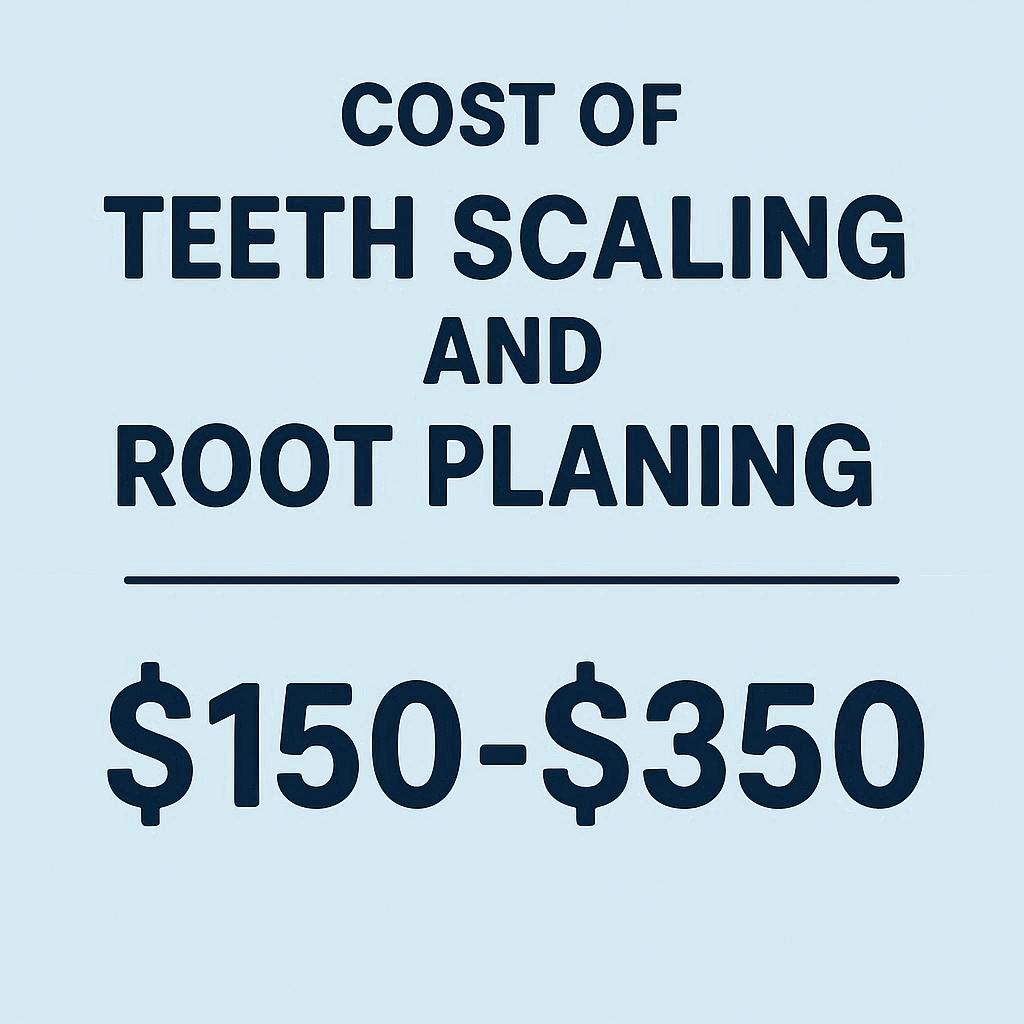 A Comprehensive Guide to the Cost of Teeth Scaling and Root Planing