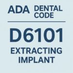 ADA Code for Extracting an Implant: D6110 and D6111